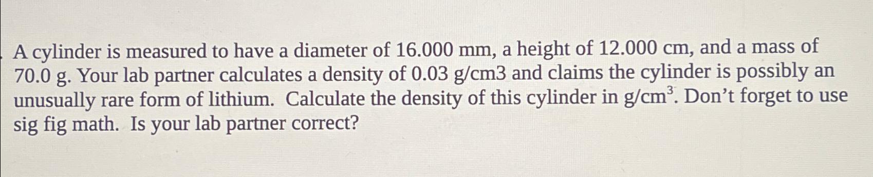 Solved A cylinder is measured to have a diameter of | Chegg.com