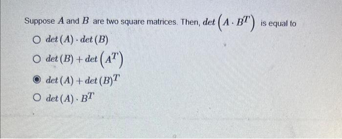 Solved Suppose A and B are two square matrices. Then, | Chegg.com