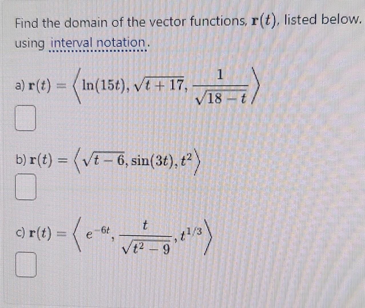 Solved Find the domain of the vector functions, r(t), listed | Chegg.com