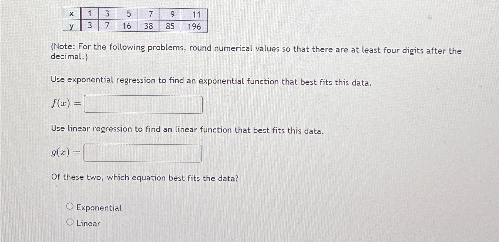 Solved \table[[x,1,3,5,7,9,11],[y,3,7,16,38,85,196]](Note: | Chegg.com