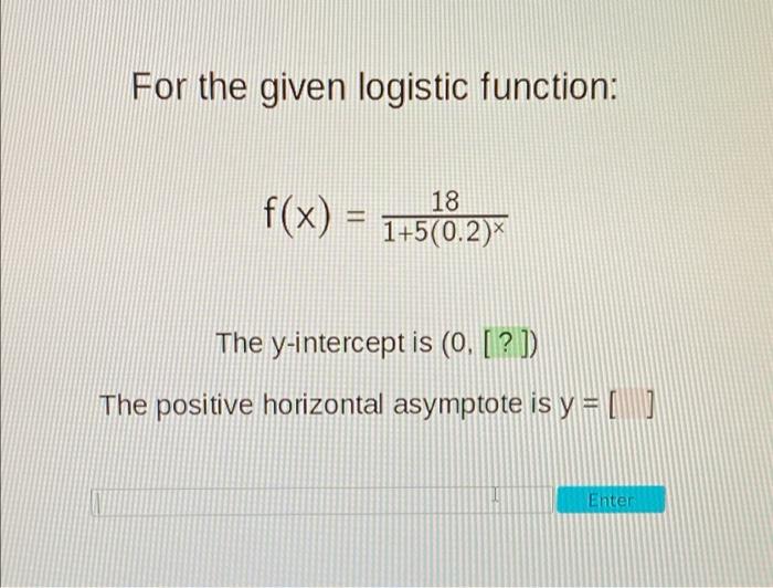 Solved For the given logistic function: f(x) = 1+518.2% 1+) | Chegg.com