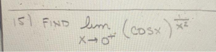Solved 15) Find limx→0+(cosx)x21 | Chegg.com