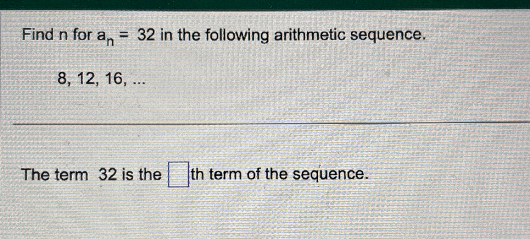 Solved Find n ﻿for an=32 ﻿in the following arithmetic | Chegg.com