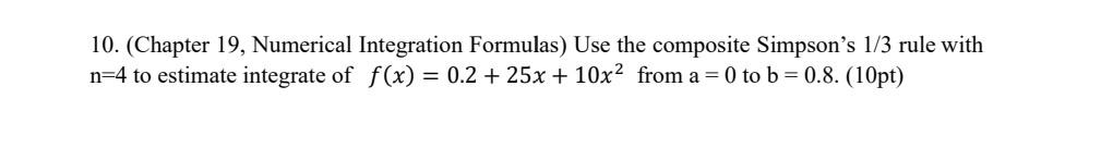 Solved 10. (Chapter 19, Numerical Integration Formulas) Use | Chegg.com
