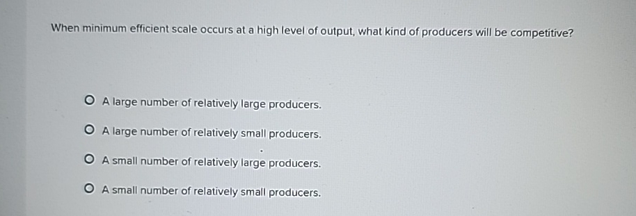 Solved When minimum efficient scale occurs at a high level | Chegg.com