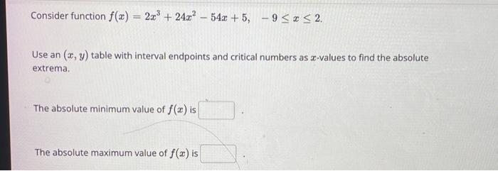 Solved Consider function f(x)=2x3+24x2−54x+5,−9≤x≤2. Use an | Chegg.com