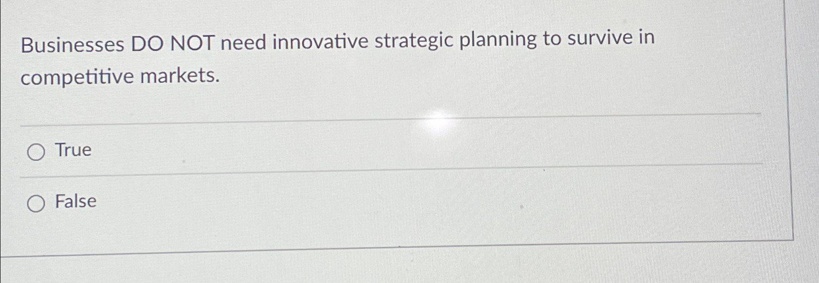 Solved Businesses DO NOT need innovative strategic planning | Chegg.com