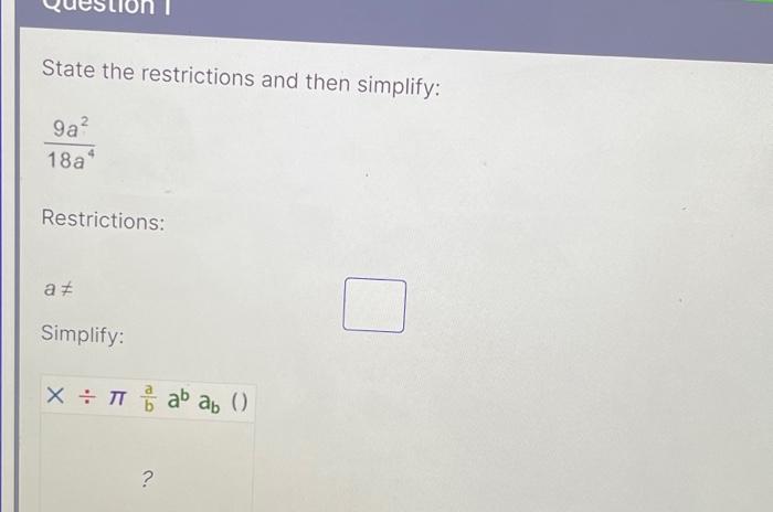 Solved State the restrictions and then simplify: 9a² 18a | Chegg.com