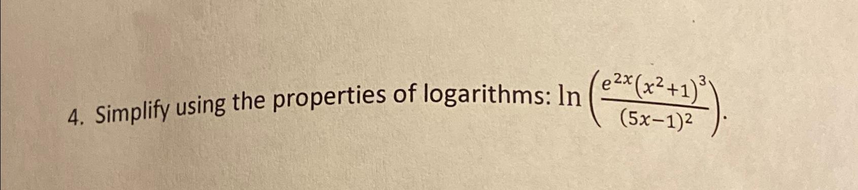 Solved Simplify using the properties of logarithms: | Chegg.com
