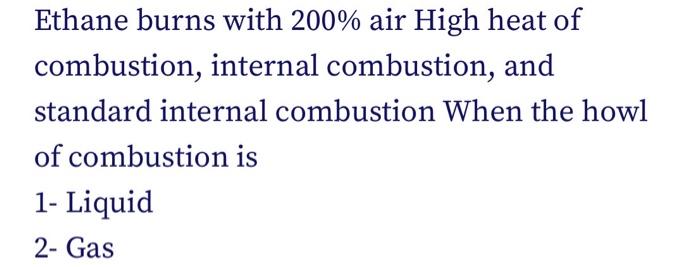 Solved Ethane burns with 200% air High heat of combustion, | Chegg.com