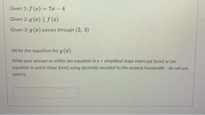 Solved Given 1: f(x)=7x−4 Given 2: g(x)∥f(x) Given 3: g(x) | Chegg.com