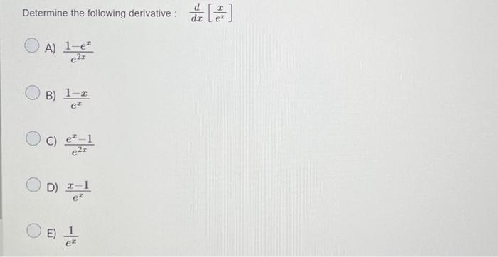 Solved Determine the following derivative: dxd[exx] A) | Chegg.com