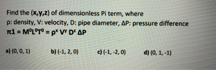 Solved Find the (x,y,z) of dimensionless Pi term, where p: | Chegg.com