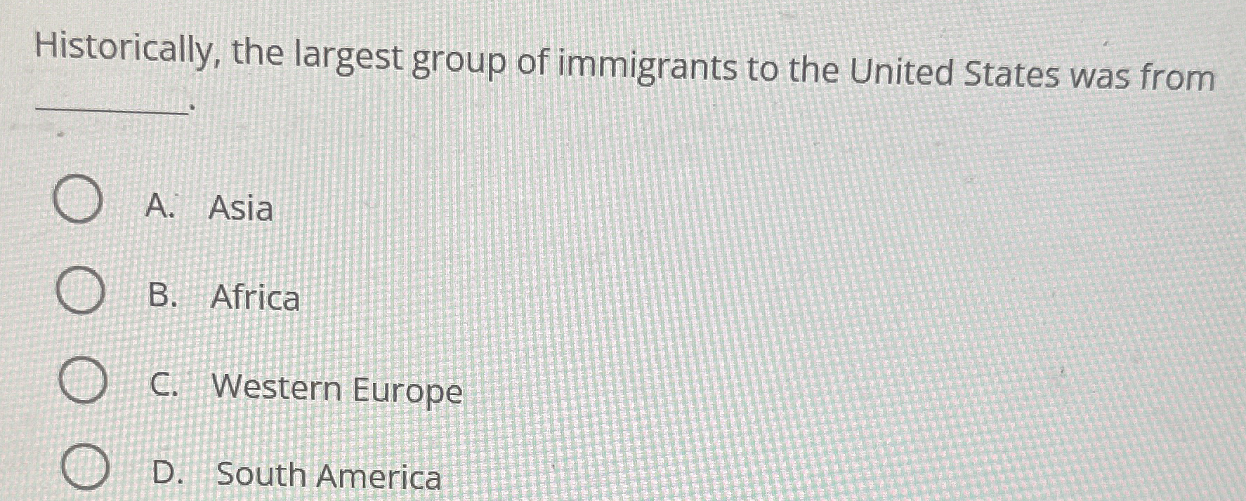 Solved Historically, the largest group of immigrants to the | Chegg.com