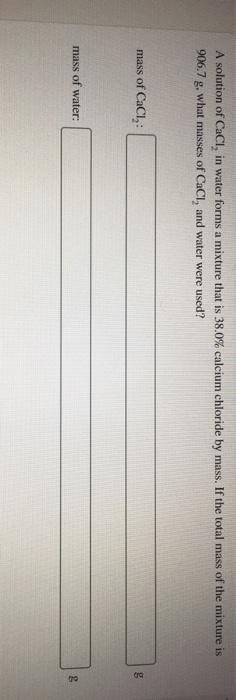 Solved A solution of CaCl, in water forms a mixture that is | Chegg.com