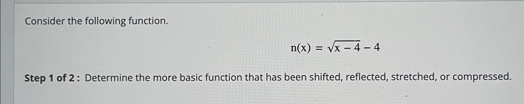 Solved Consider the following function.n(x)=x-42-4Step 1 ﻿of | Chegg.com