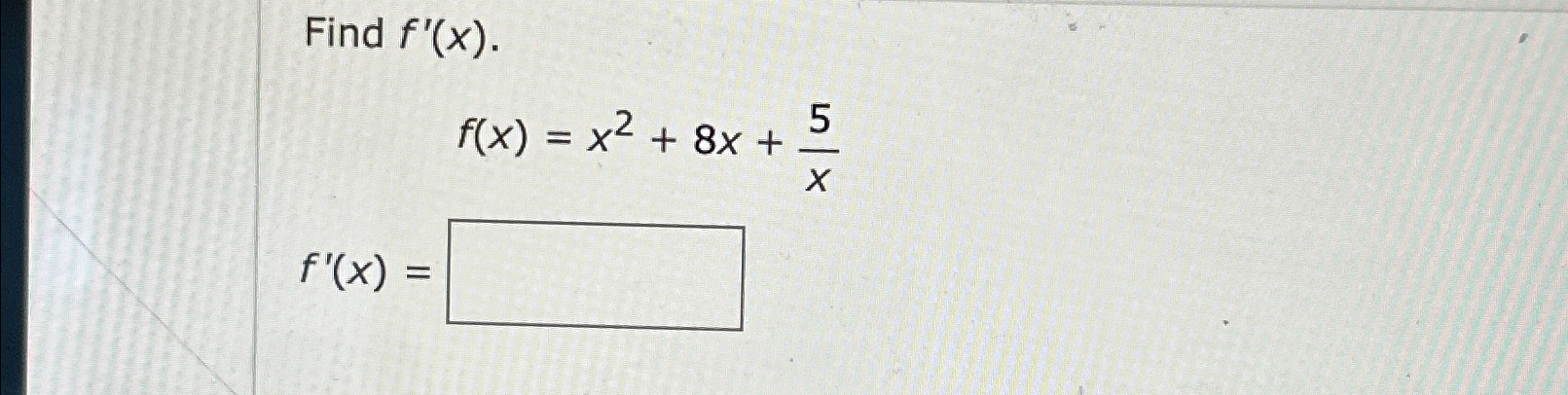 Solved Find f'(x).f(x)=x2+8x+5x | Chegg.com