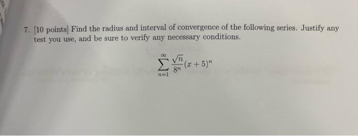 Solved 7. [10 points] Find the radius and interval of | Chegg.com