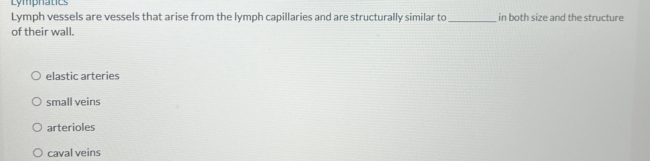 Solved Lymph vessels are vessels that arise from the lymph | Chegg.com