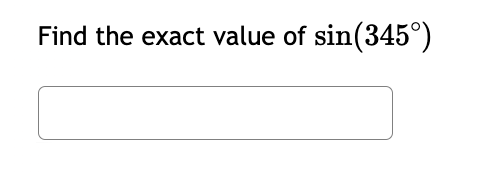 Solved Find the exact value of sin(345°)Solve | Chegg.com