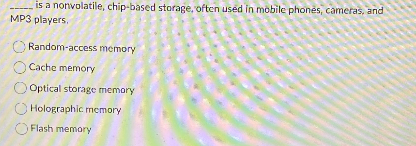 Solved is a nonvolatile, chip-based storage, often used in | Chegg.com