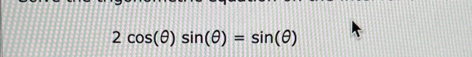 Solved 2cos(θ)sin(θ)=sin(θ) | Chegg.com