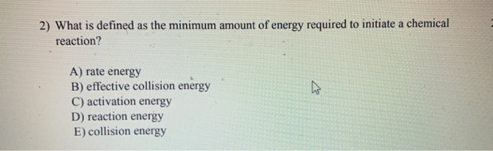 Solved 2) What is defined as the minimum amount of energy | Chegg.com