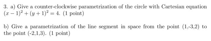 Solved 3. a) Give a counter-clockwise parametrization of the | Chegg.com