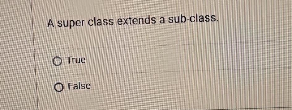 Solved A super class extends a sub-class.TrueFalse | Chegg.com