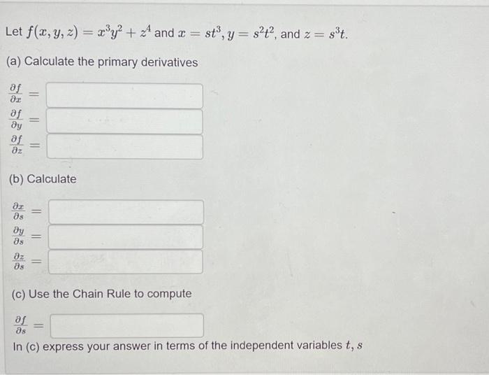 Solved Let f(x,y,z)=x3y2+z4 and x=st3,y=s2t2, and z=s3t. (a) | Chegg.com