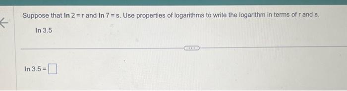 Solved Suppose that ln2=r and ln7=s. Use properties of | Chegg.com