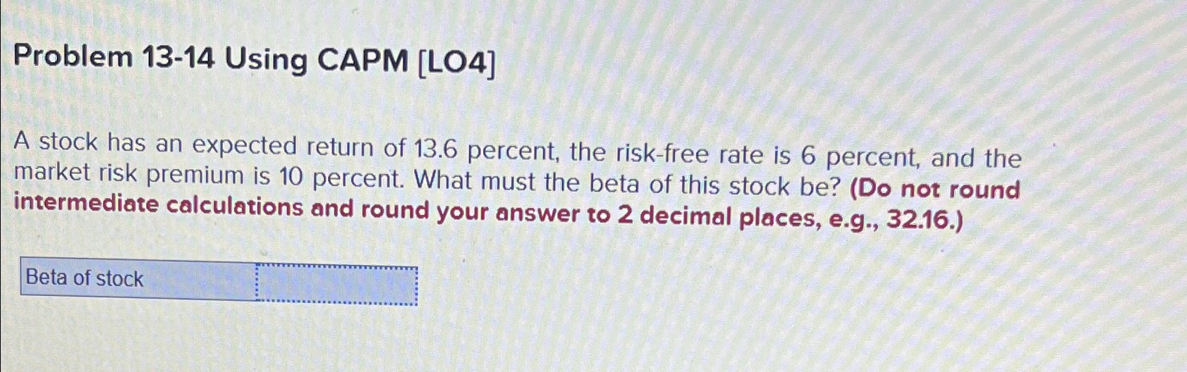 Solved Problem 13-14 ﻿Using CAPM [LO4]A stock has an | Chegg.com