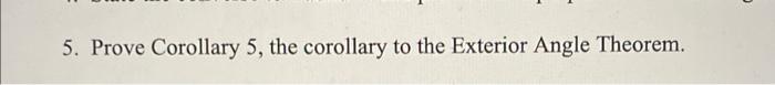 Solved 5. Prove Corollary 5 , the corollary to the Exterior | Chegg.com