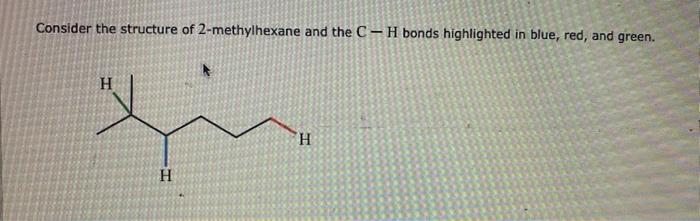 Solved Consider the structure of 2-methylhexane and the C−H | Chegg.com