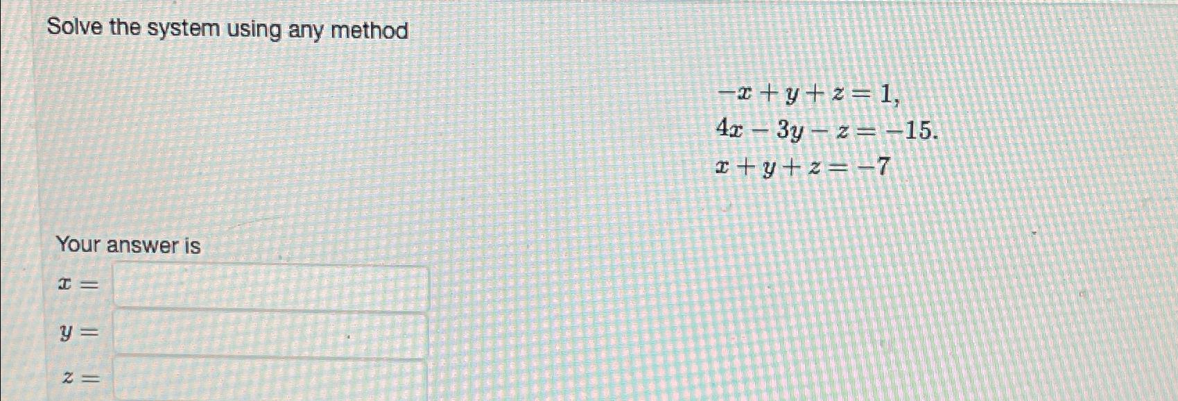 Solved Solve the system using any | Chegg.com