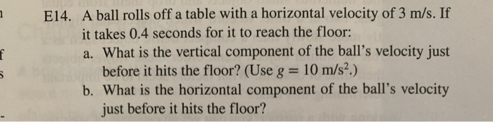Solved E14. A ball rolls off a table with a horizontal | Chegg.com