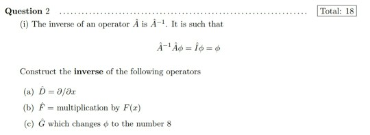 Solved Total: 18 Question 2 (i) The inverse of an operator Å | Chegg.com