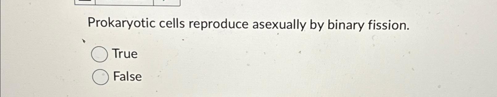 Solved Prokaryotic cells reproduce asexually by binary | Chegg.com
