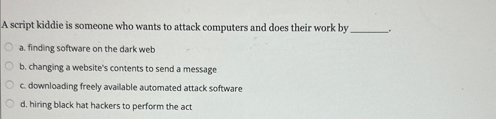 Solved A script kiddie is someone who wants to attack | Chegg.com
