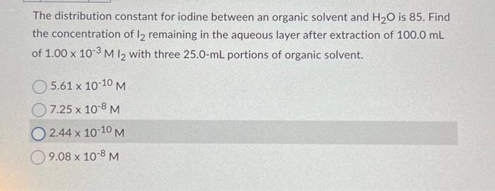 Solved The distribution constant for iodine between an | Chegg.com