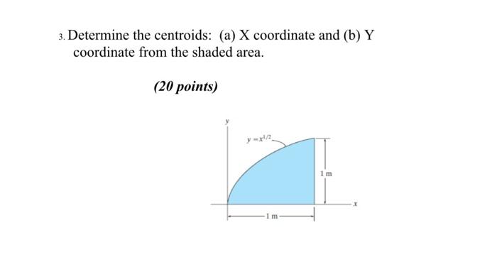 Solved 3. Determine the centroids: (a) X coordinate and (b) | Chegg.com