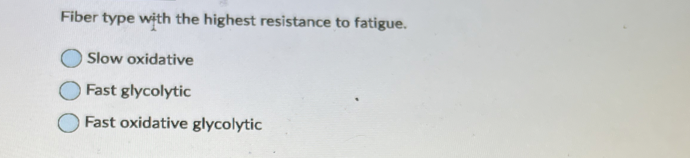 Solved Fiber type with the highest resistance to | Chegg.com