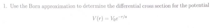 Solved 1. Use the Born approximation to determine the | Chegg.com
