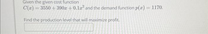 Solved Given the given cost function C(x)=3550+390x+0.1x2 | Chegg.com