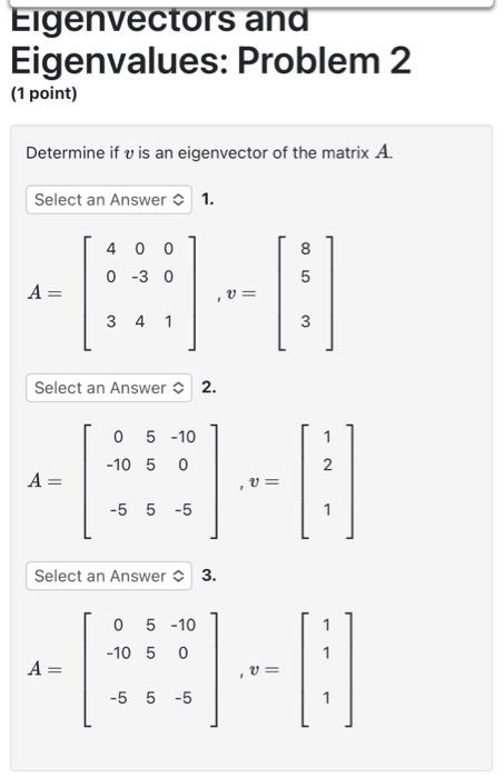 Solved Determine if v is an eigenvector of the matrix A. 1. | Chegg.com