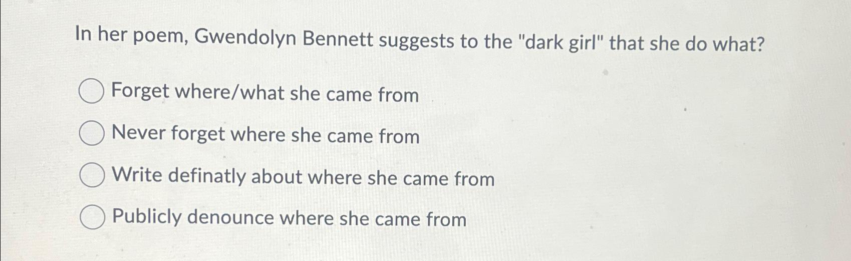 Solved In her poem, Gwendolyn Bennett suggests to the "dark | Chegg.com