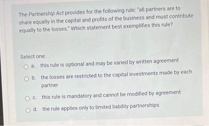Solved The Partnership Act provides for the following rule: | Chegg.com