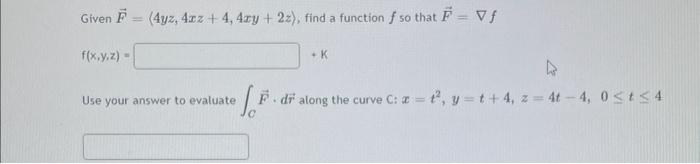 Solved Given F= 4yz,4xz+4,4xy+2z , find a function f so that | Chegg.com