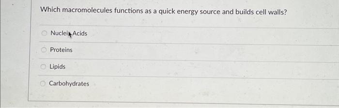 Solved Which macromolecules functions as a quick energy | Chegg.com