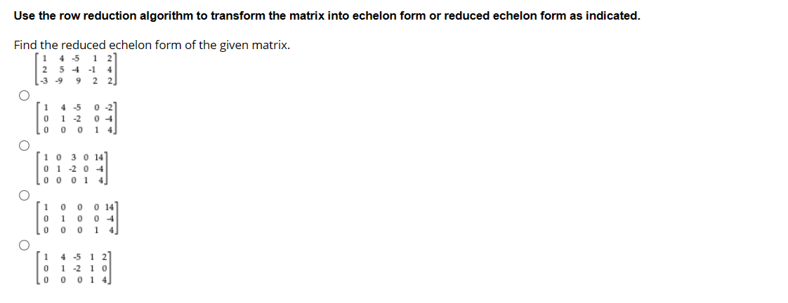 Solved Use The Row Reduction Algorithm To Transform The 